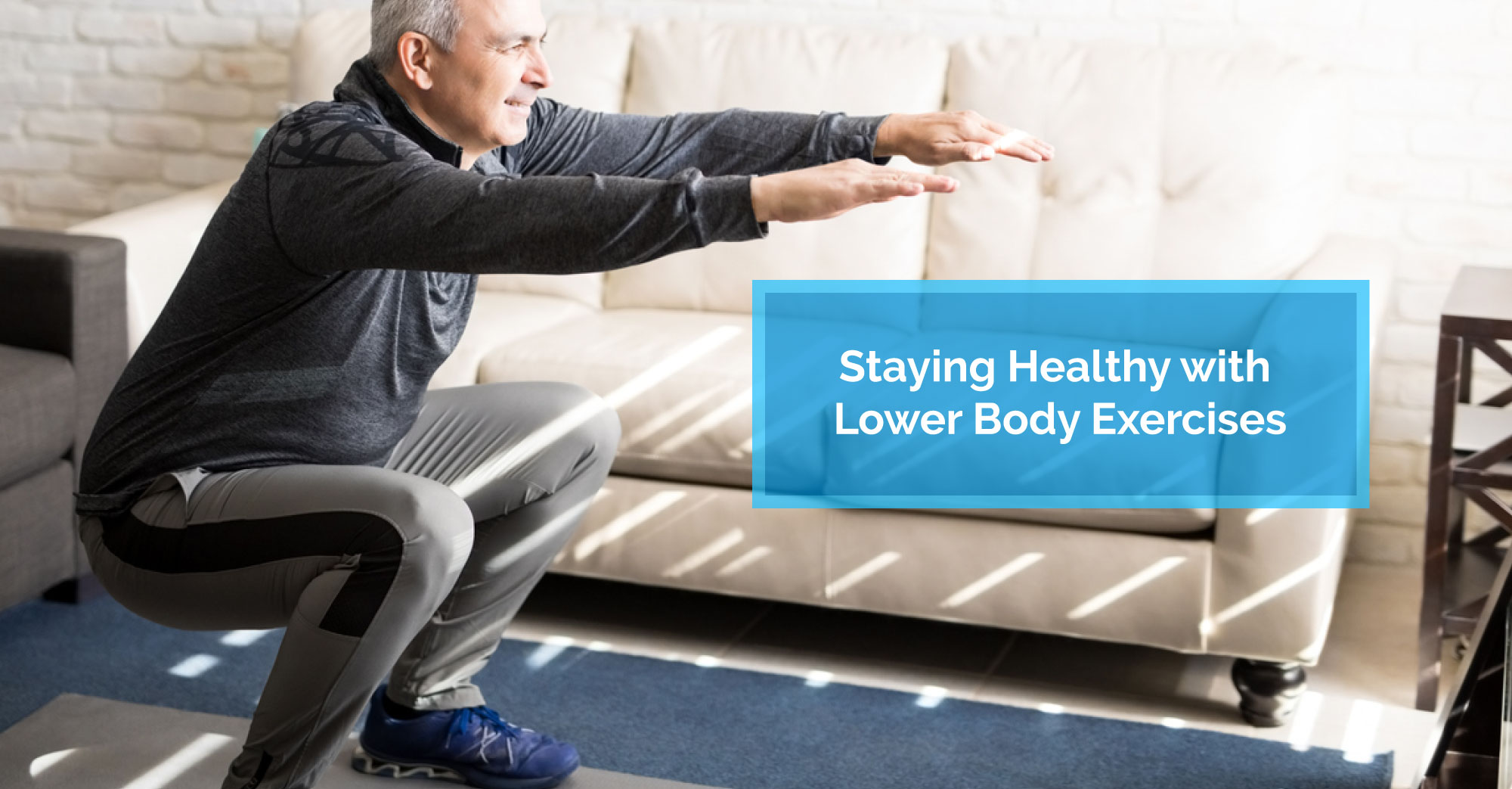 Staying Healthy with Lower Body Exercises | Physiomed