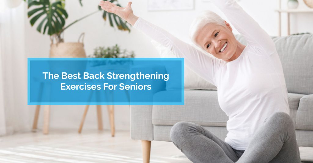 The Best Back Strengthening Exercises For Seniors | Physiomed