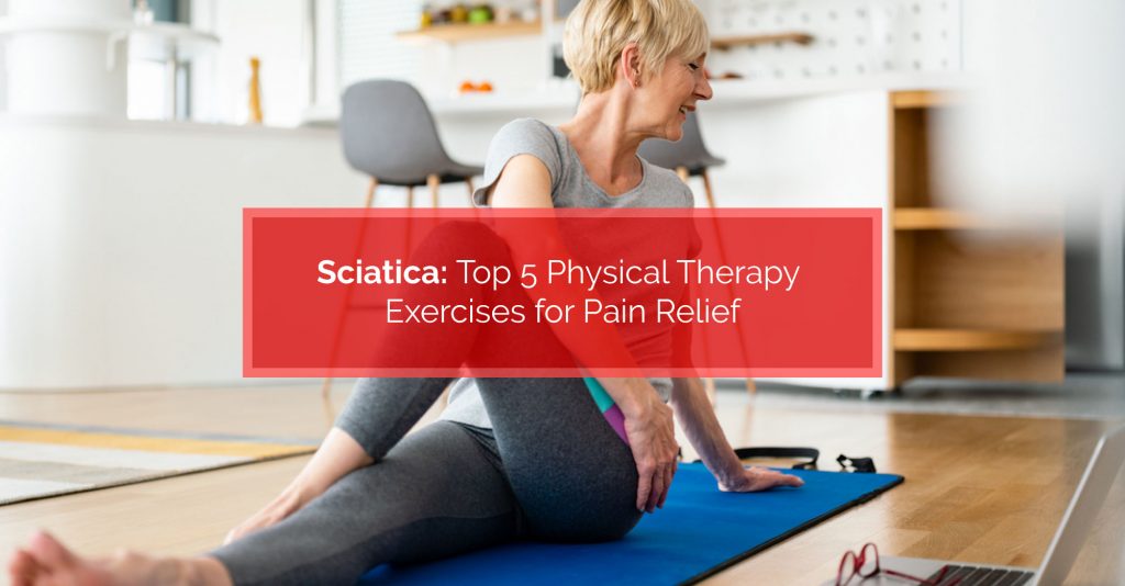Sciatica: Top 5 Physical Therapy Exercises for Pain Relief | Physiomed